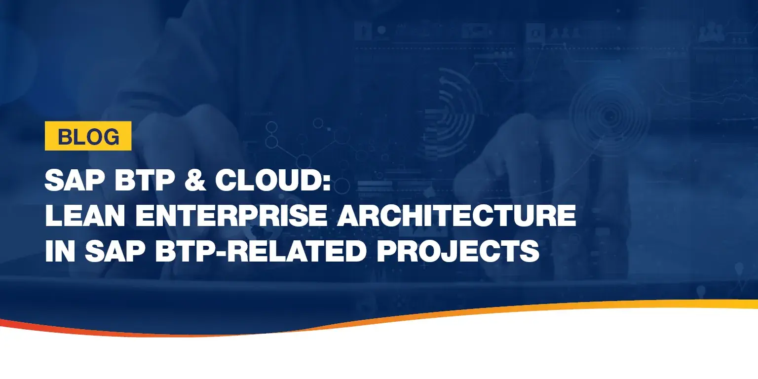 SAP BTP & Cloud: Lean Enterprise Architecture in SAP BTP-Related Projects