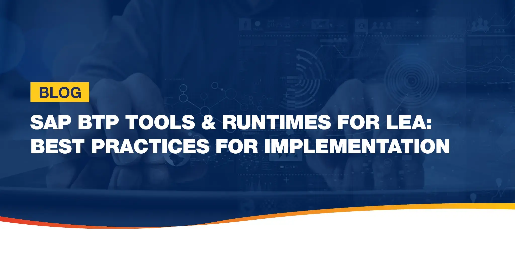 SAP BTP Tools & Runtimes for LEA: Best Practices for Implementation